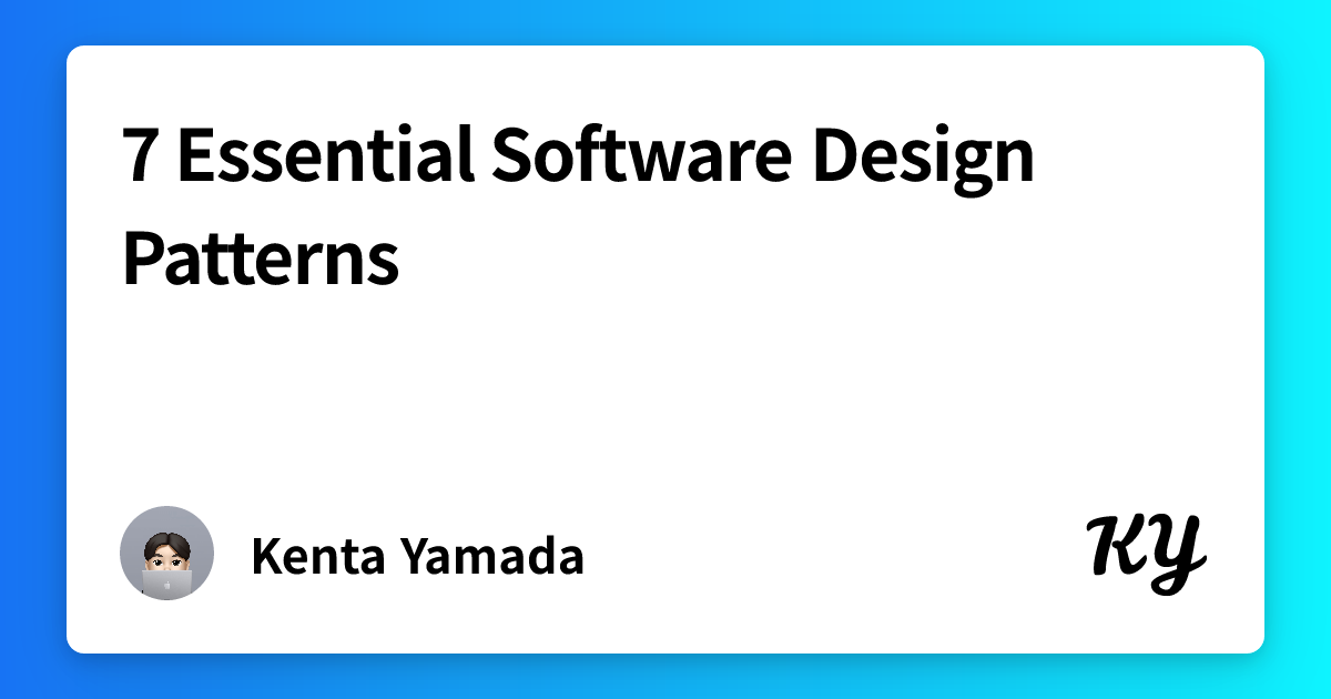 7 Essential Software Design Patterns
